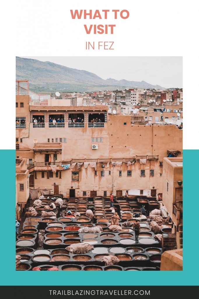 What To Visit In Fez - Trailblazing Traveler